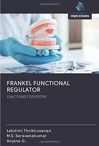 FRANKEL FUNCTIONAL REGULATOR: FUNCTIONELE DENTISTRIE by Lakshmi ...