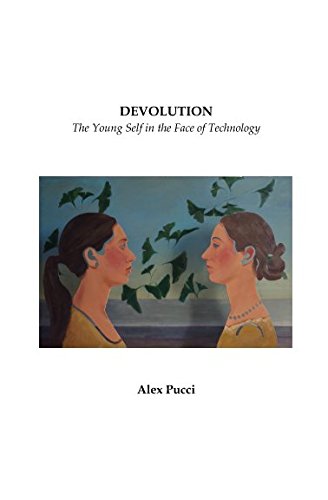 DEVOLUTION: The Young Self in the Face of Technology by Alex Pucci ...