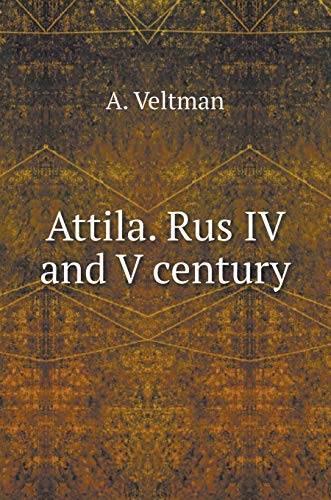 Attila. Rus IV and V century (Russian Edition) by Alexander Veltman ...