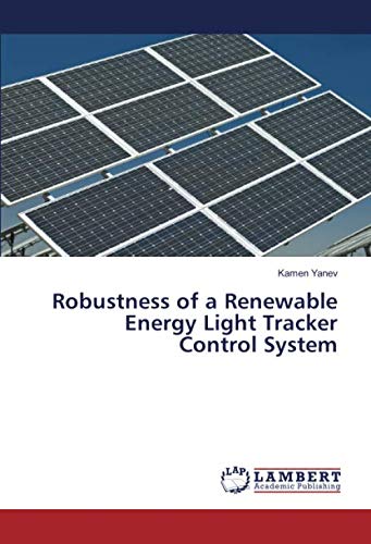Robustness of a Renewable Energy Light Tracker Control System by Kamen ...