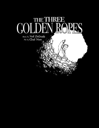 The Three Golden Ropes by Neil DeGraide | Goodreads
