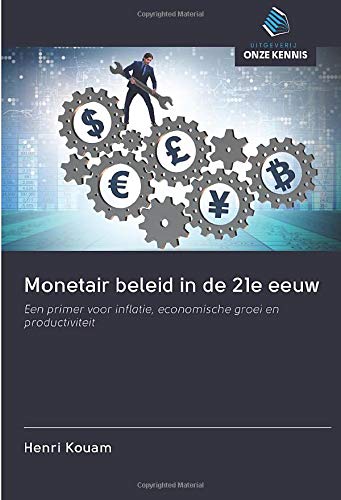 Monetair beleid in de 21e eeuw: Een primer voor inflatie, economische ...