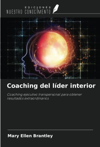 Coaching del líder interior: Coaching ejecutivo transpersonal para ...