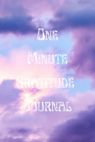 One Minute Gratitude Journal: One minute daily gratitude journal for ...