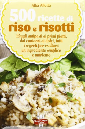 500 ricette di riso e risotti (eNewton Manuali e guide Vol. 127) by Alba Allotta | Goodreads
