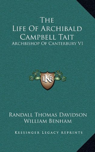The Life Of Archibald Campbell Tait: Archbishop Of Canterbury V1 by ...