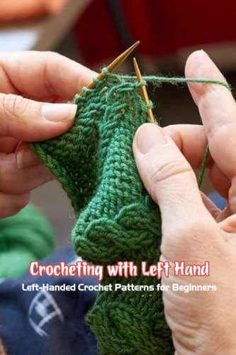 Crocheting with Left Hand: Left-Handed Crochet Patterns for Beginners ...