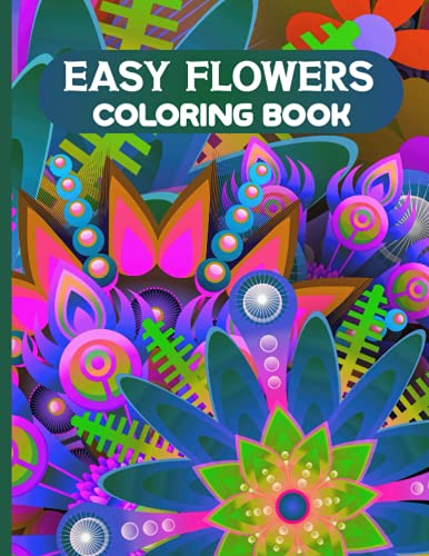 Easy Flowers Coloring Book: Simple and Beautiful Flowers Designs. Relax ...