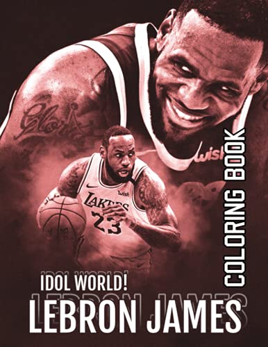 Idol World! - LeBron James Coloring Book: The Ultimate Gift For ...