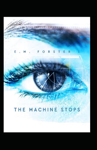 The Machine Stops Illustrated by E.M. Forster | Goodreads