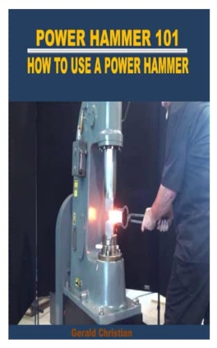 POWER HAMMER 101 HOW TO USE A POWER HAMMER by Gerald Christian | Goodreads