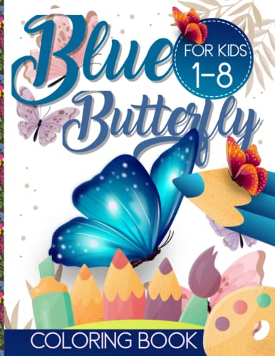 Blue butterfly coloring book for kids 1-8: Cute Monarch butterfly ...