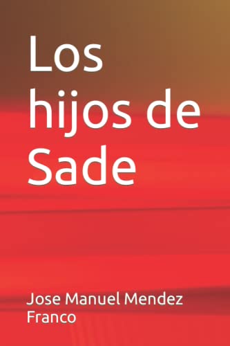 Los hijos de Sade (Spanish Edition) by Jose Manuel Mendez Franco ...