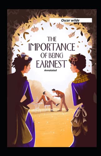 The Importance of Being Earnest Annotated: by Oscar Wilde | Goodreads