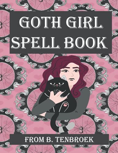 Goth Girl Spell Book by B. tenBroek | Goodreads