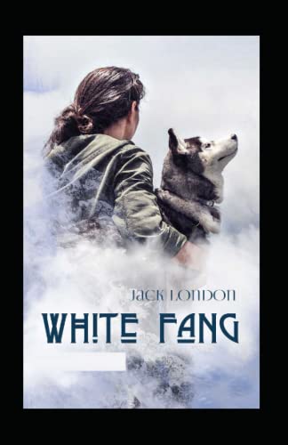 White Fang (illustrated edition) by Jack London | Goodreads