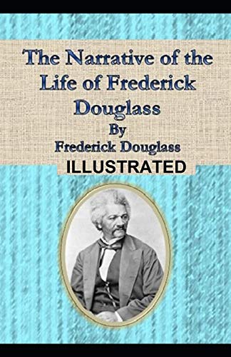 Narrative of the Life of Frederick Douglass Illustrated by Frederick ...