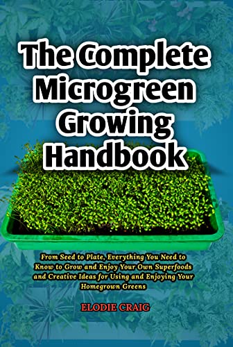 The Complete Microgreen Growing Handbook: From Seed to Plate ...