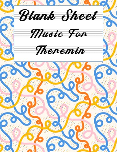 Blank Sheet Music For Theremin: Music Manuscript Paper, Clefs Notebook ...