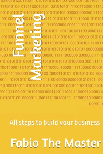 Funnel Marketing: All steps to build your business by Fabio The Master ...