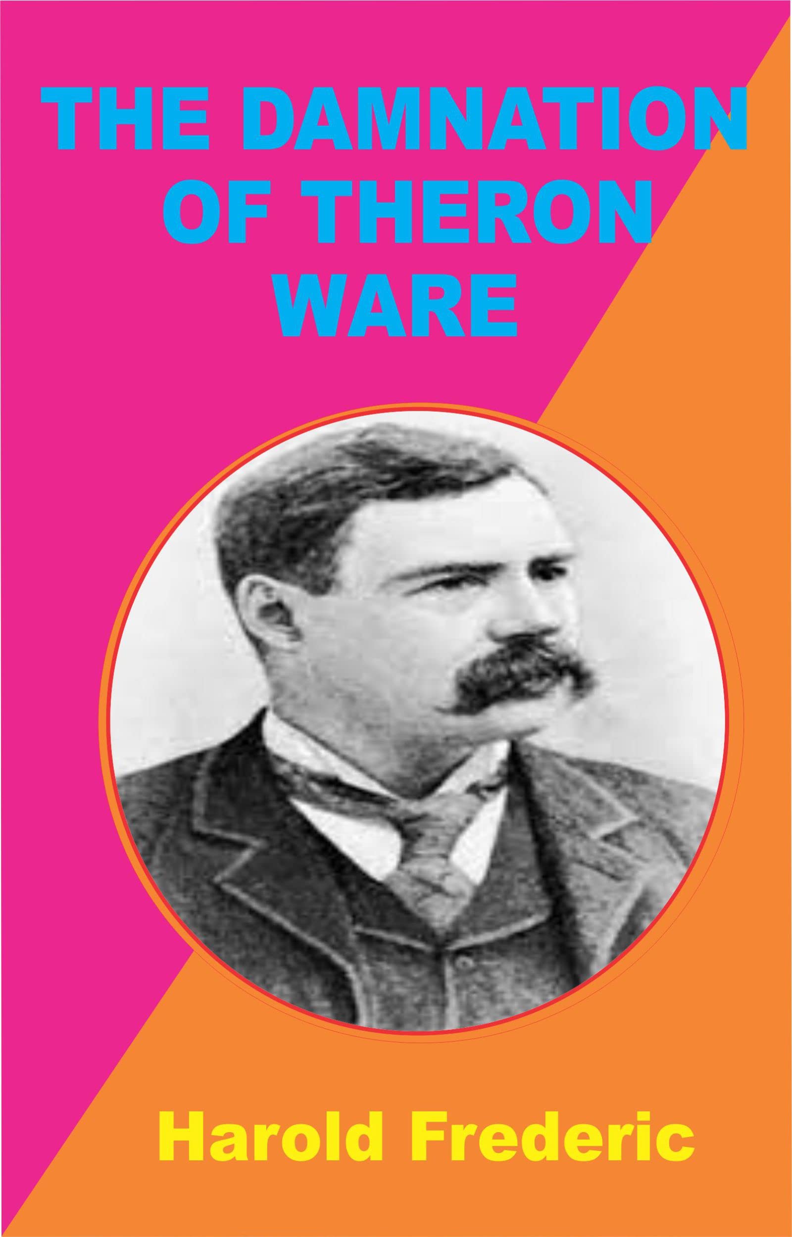 THE DAMNATION OF THERON WARE by Harold Frederic | Goodreads