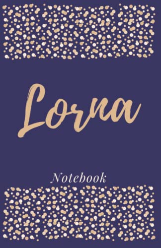 Lorna Notebook: Lorna Personalised Notebook - Custom Name Gift ...