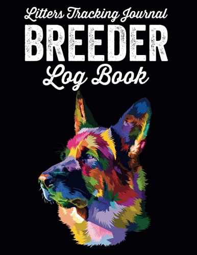 Breeder Log Book Litters Tracking Journal: Perpetual Whelping Tracker ...