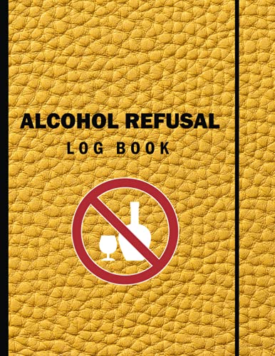 Alcohol Refusal Log Book: Record All Refusals of Alcohol Sale | Perfect ...