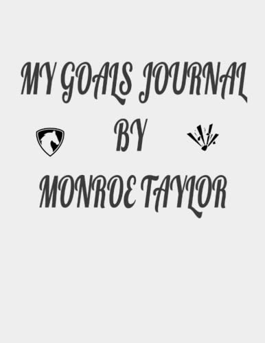 My Goals Journal by Monroe Taylor | Goodreads
