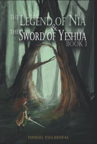 The Legend of Nia: & The Sword of Yeshua by Daniel Villarreal | Goodreads