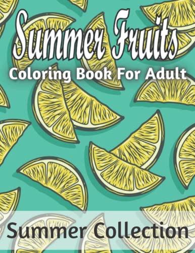 Summer Fruits Coloring Book For Adult: coloring Book with Stress ...