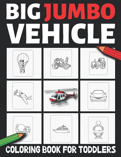 Big Jumbo Vehicle Coloring Book for Toddlers: My First Big Coloring ...