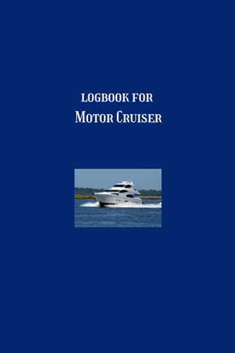 Logbook for Motor Cruiser: A Motor Cruising Logbook for use on rivers ...