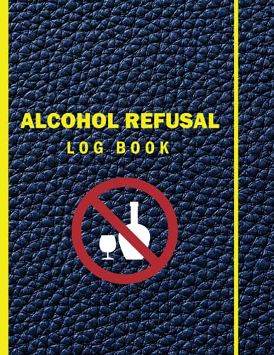 Alcohol Refusal Log Book: Record All Refusals of Alcohol Sale | Perfect ...