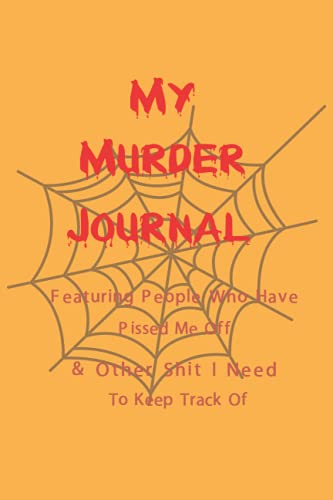 My Murder Journal Featuring People Who Have Pissed Me Off & Other Shit ...
