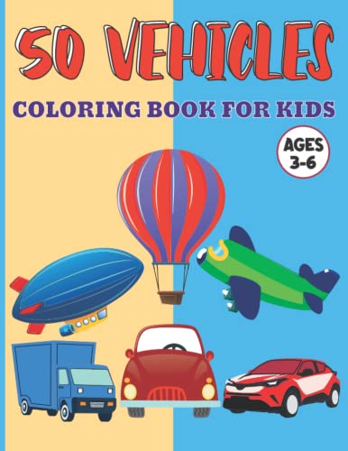 50 Vehicles Coloring Book For Kids Ages 3-6: My First Vehicles Coloring ...
