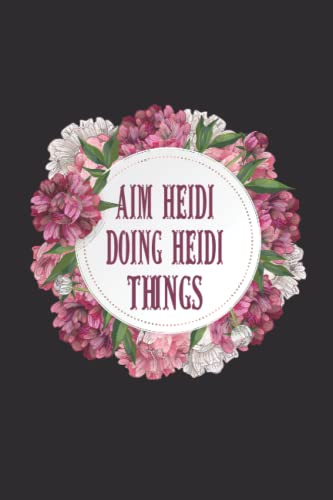 I am Heidi Doing Heidi Things: Notebook With Name ,Lined Notebook ...