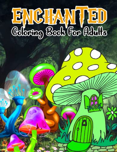 Enchanted Coloring Book For Adults: Let’s Start A Colorful Journey With ...
