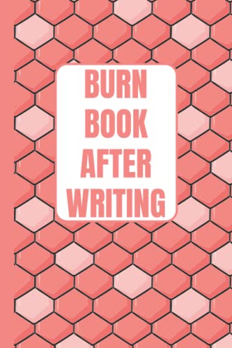 Burn Book After Writing: anti-anxiety notebook to Write and Burn All of ...