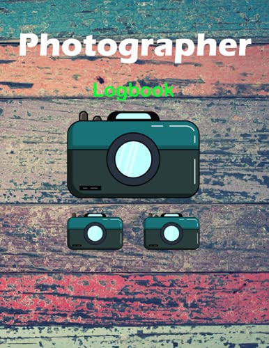 Photographer Logbook: Photographers Log Book, Journal to Record & Track ...
