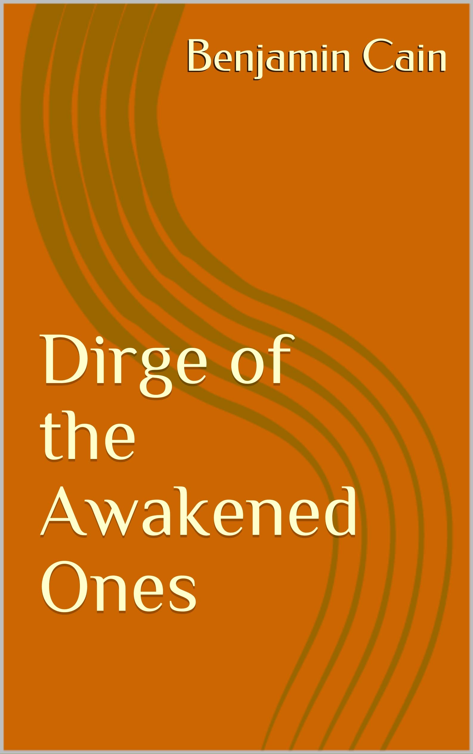 Dirge of the Awakened Ones by Benjamin Cain | Goodreads