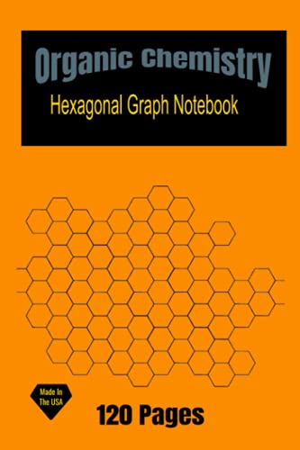 Hexagonal Graph Paper Notebook: Organic Chemistry and Bio Chemistry ...