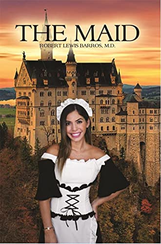 The Maid by Robert Lewis Barros M.D. | Goodreads