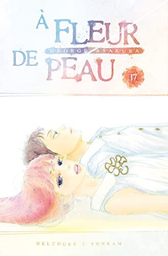 À fleur de peau T17 (French Edition) by George Asakura | Goodreads