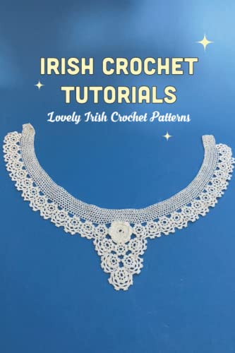 Irish Crochet Tutorials: Lovely Irish Crochet Patterns by Mr Dennis ...
