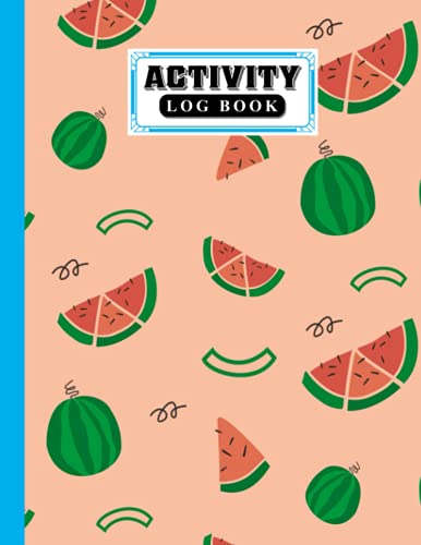 Activity Log Book: watermelon Cover Activity Log Book, Record And ...