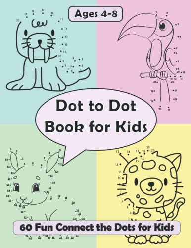 Dot to Dot Book for Kids: 60 Fun Connect the Dots for Kids: Ages 4-8 by ...