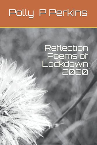The anthology Reflections: Poems of Lock down 2020 by Polly P Perkins ...