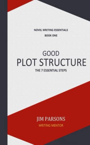 GOOD PLOT STRUCTURE: The 7 Essential Steps by Jim Parsons | Goodreads