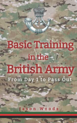 Basic Training in the British Army: From Day 1 to Pass Out by Jason ...
